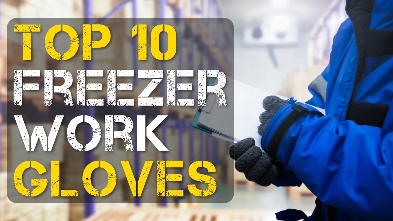 Top 10 Best Gloves for Freezer Work - OLD FIGHTS